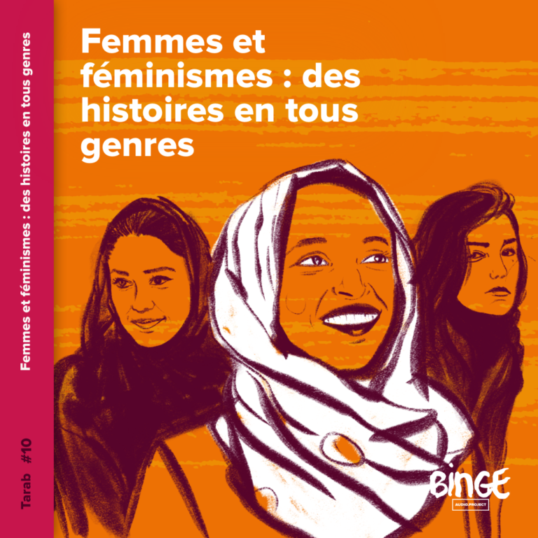 Femmes et féminismes : des histoires en tout genres - Tarab - Binge Audio