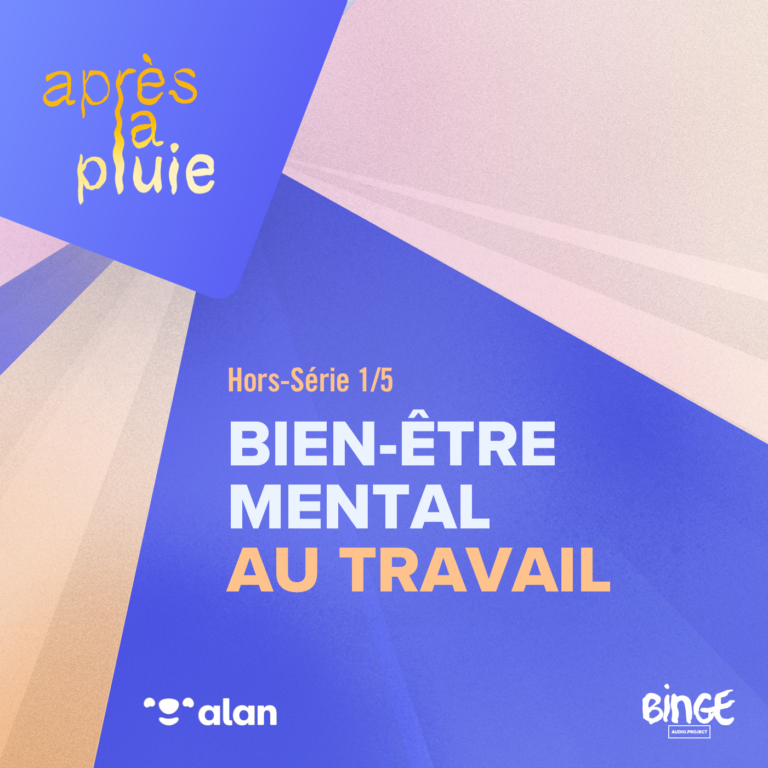 Bien-être mental au travail (1/5) - Encore heureux - Binge Audio