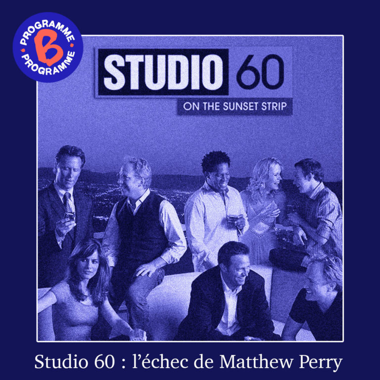 Studio 60 : l'échec de Matthew Perry - Programme B - Binge Audio