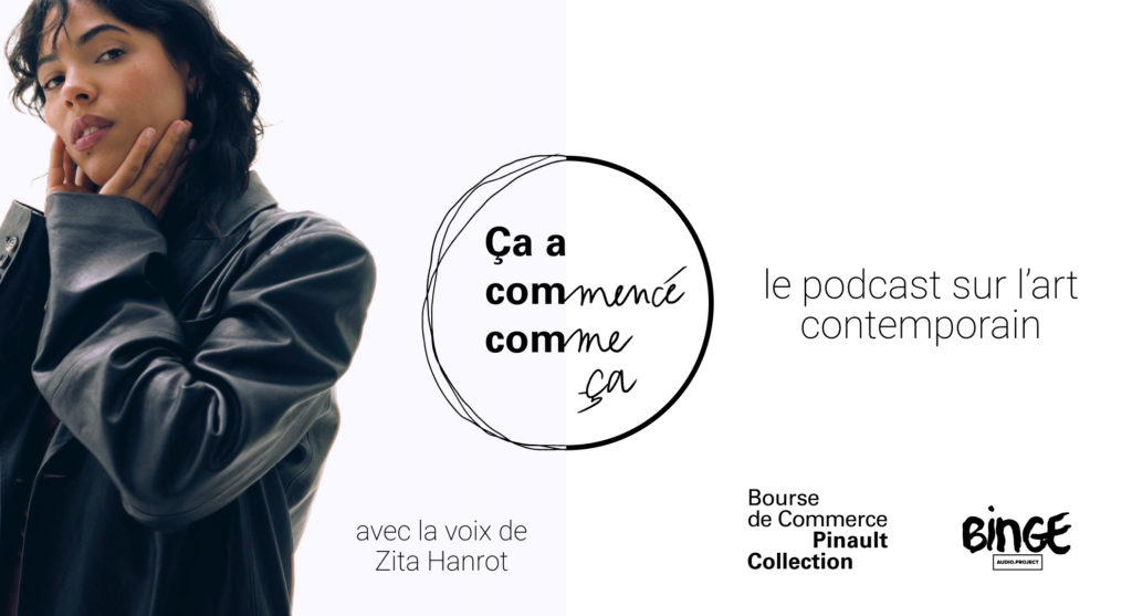 « Ça a commencé comme ça » le podcast de la Bourse de Commerce et Binge ...